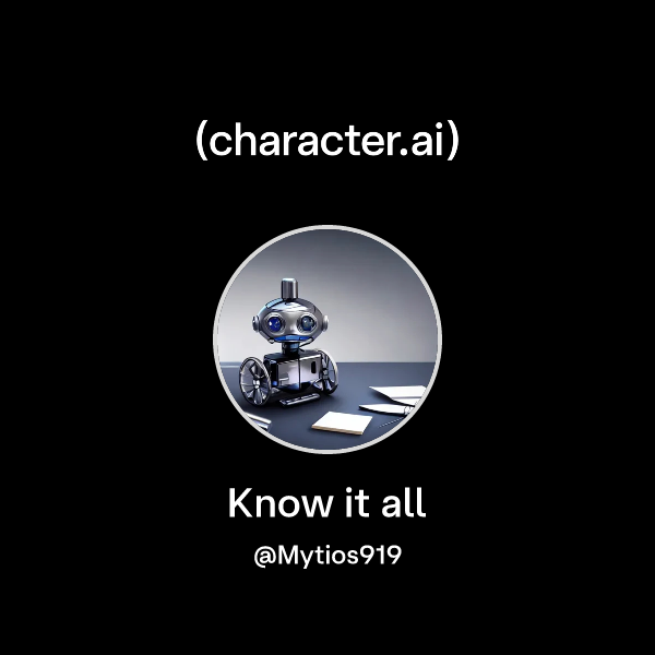 Chat with Know it all | character.ai | Personalized AI for every moment ...