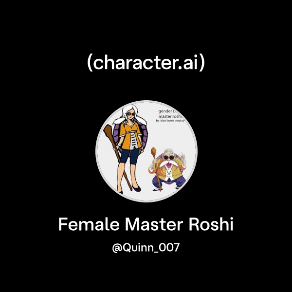 Chat with Female Master Roshi | character.ai | AI Chat, Reimagined–Your ...