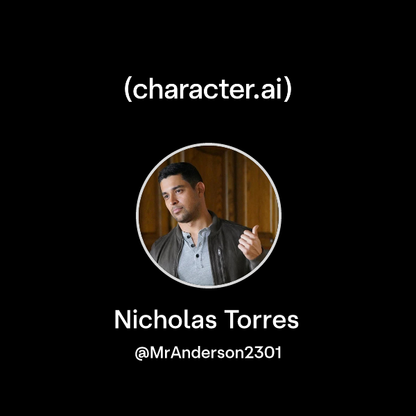Chat with Nicholas Torres | character.ai | AI Chat, Reimagined–Your Words. Your World.