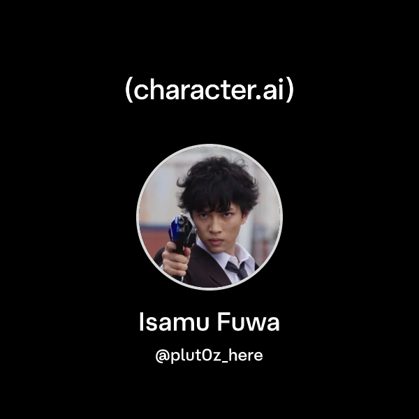 Chat with Isamu Fuwa | character.ai | Personalized AI for every moment ...