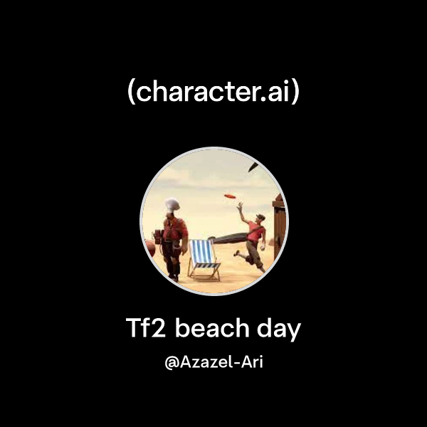 Chat with Tf2 beach day | character.ai | Personalized AI for every ...