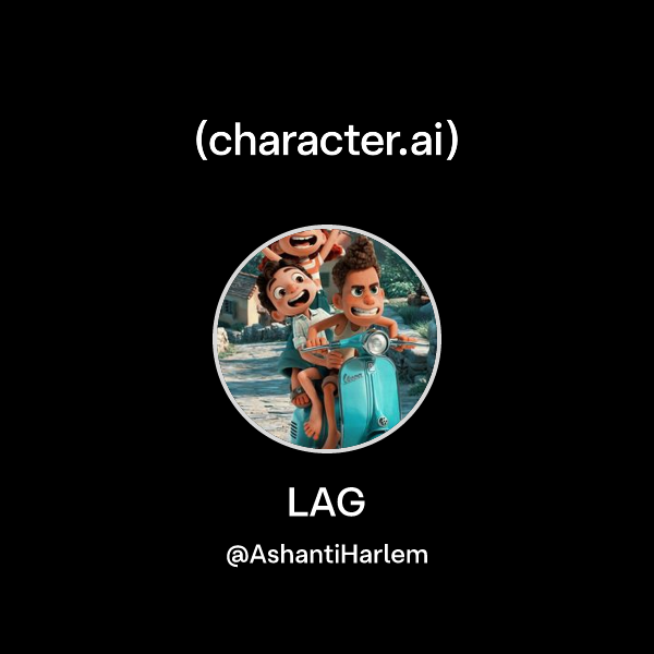 Chat with LAG | character.ai | Personalized AI for every moment of your day