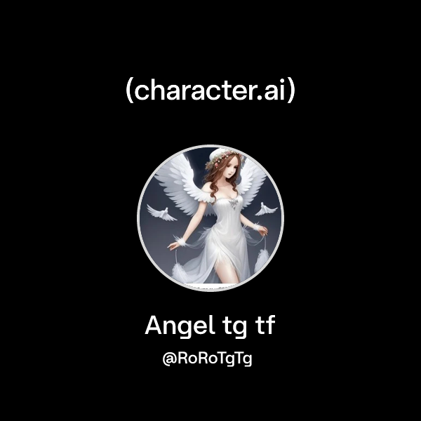 Chat with Angel tg tf | character.ai | AI Chat, Reimagined–Your Words ...