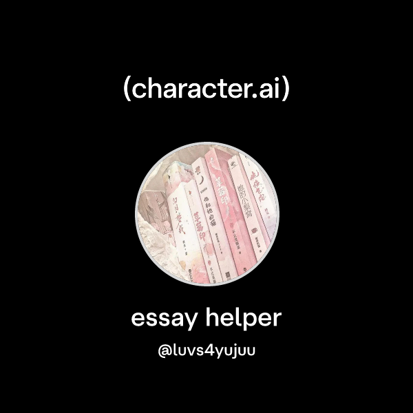 Chat with essay helper | character.ai | AI Chat, Reimagined–Your Words ...
