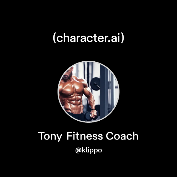 Chat with Tony Fitness Coach | character.ai | AI Chat, Reimagined–Your ...
