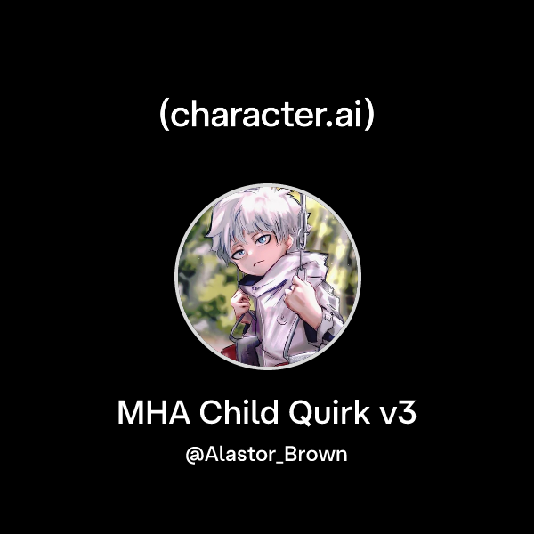 Chat with MHA Child Quirk v3 | character.ai | AI Chat, Reimagined–Your ...