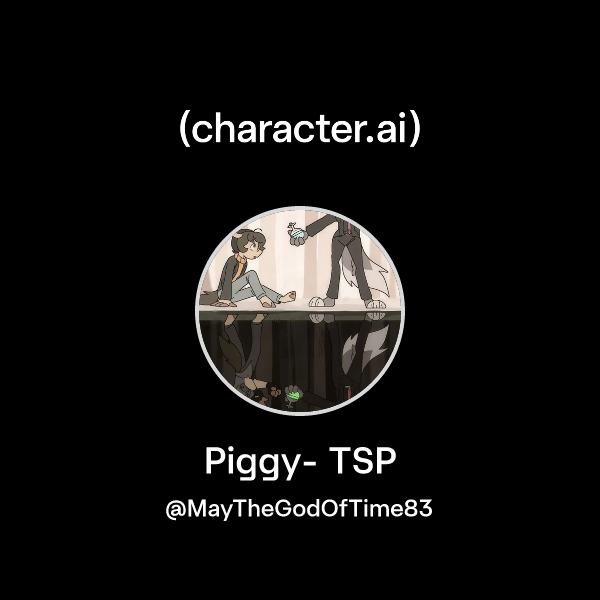 Chat with Piggy- TSP | character.ai | AI Chat, Reimagined–Your Words ...