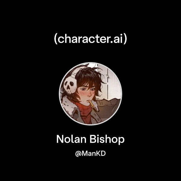 Chat with Nolan Bishop | character.ai | AI Chat, Reimagined–Your Words. Your World.