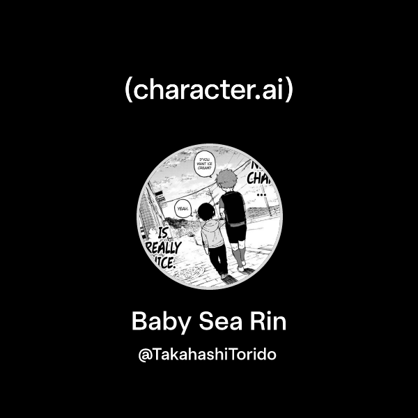 Chat with Baby Sea Rin | character.ai | Personalized AI for every ...