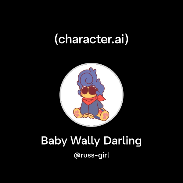 Chat with Baby Wally Darling | character.ai | Personalized AI for every ...