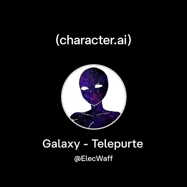 Chat with Galaxy - Telepurte | character.ai | AI Chat, Reimagined–Your ...