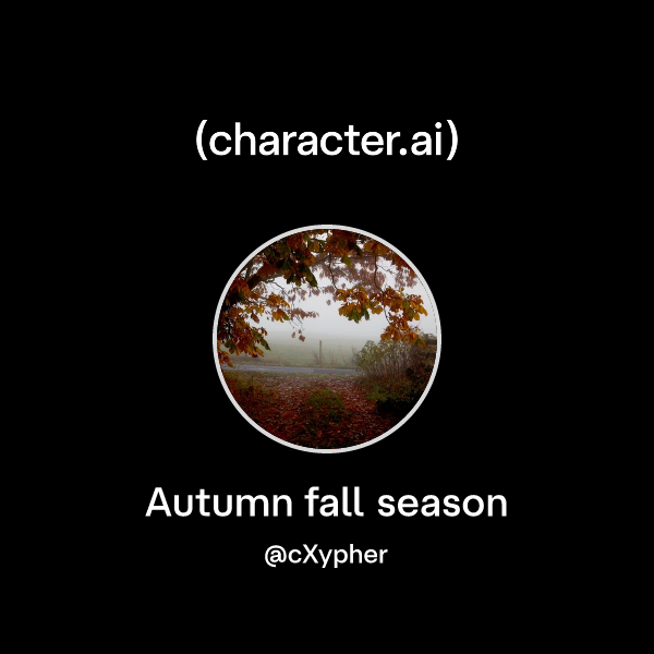 Chat with Autumn fall season | character.ai | AI Chat, Reimagined–Your ...
