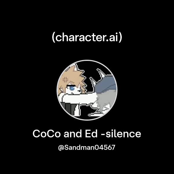 Chat with CoCo and Ed -silence | character.ai | AI Chat, Reimagined ...