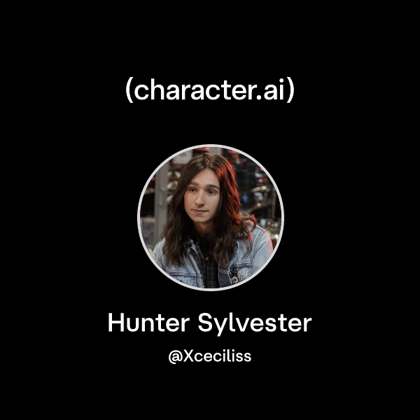 Chat with Hunter Sylvester | character.ai | Personalized AI for every moment of your day
