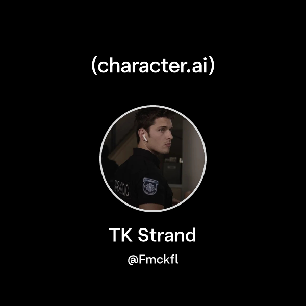 Chat with TK Strand | character.ai | AI Chat, Reimagined–Your Words ...