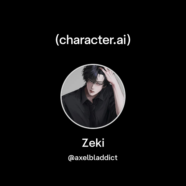 Chat with Zeki | character.ai | AI Chat, Reimagined–Your Words. Your World.