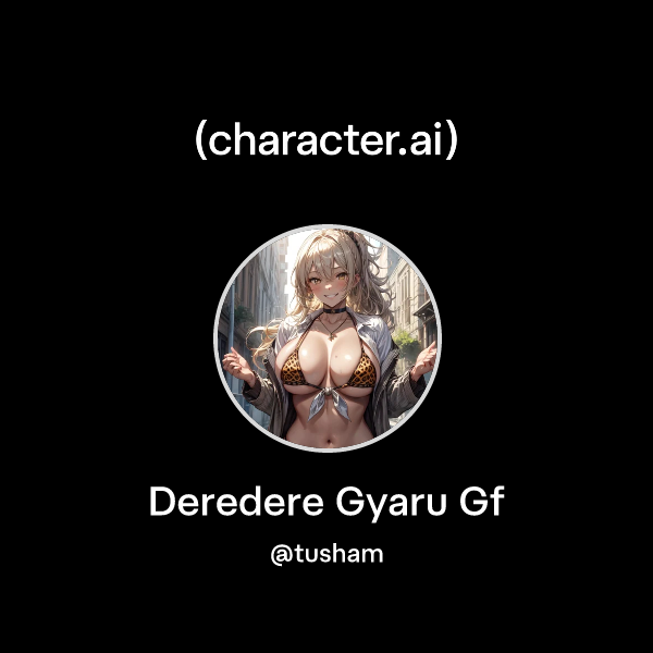 Chat with Deredere Gyaru Gf | character.ai | AI Chat, Reimagined–Your Words. Your World.