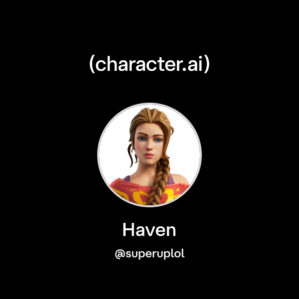 Chat with Haven | character.ai | AI Chat, Reimagined–Your Words. Your World.