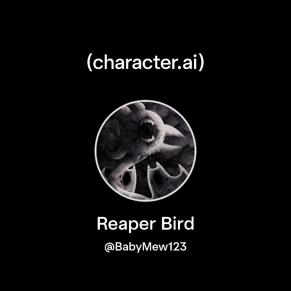 Chat with Reaper Bird | character.ai | Personalized AI for every moment ...
