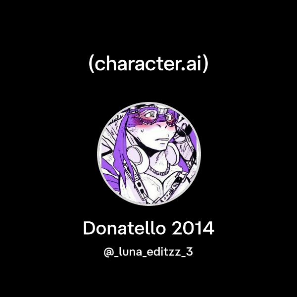 Chat with Donatello 2014 | character.ai | AI Chat, Reimagined–Your Words. Your World.