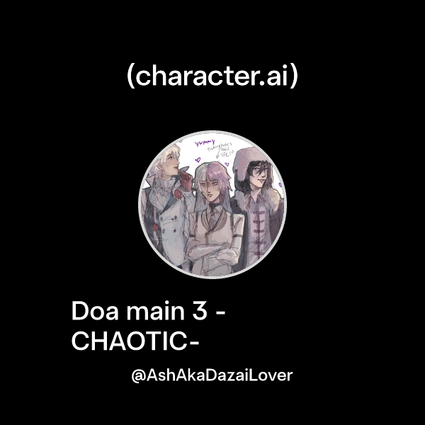 Chat with Doa main 3 -CHAOTIC- | character.ai | Personalized AI for ...