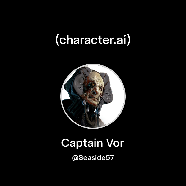Chat with Captain Vor | character.ai | Personalized AI for every moment ...
