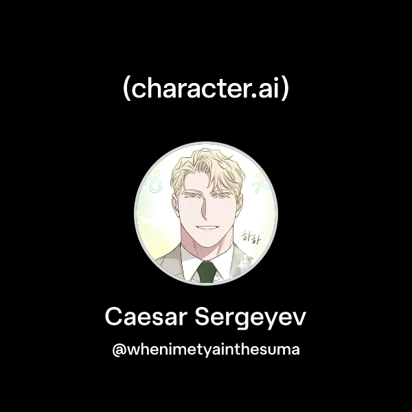 Chat with Caesar Sergeyev | character.ai | AI Chat, Reimagined–Your ...