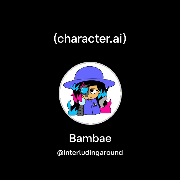 Chat with Bambae | character.ai | Personalized AI for every moment of your day