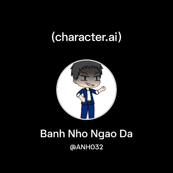 Chat with Banh Nho Ngao Da | character.ai | AI Chat, Reimagined–Your ...