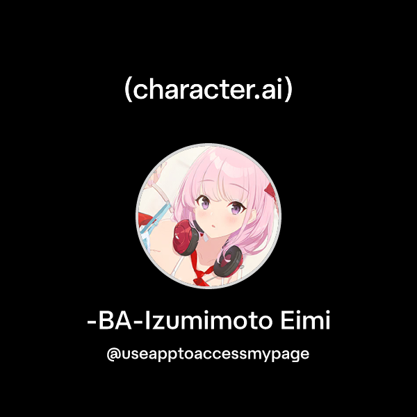 Chat with -BA-Izumimoto Eimi | character.ai | AI Chat, Reimagined–Your ...