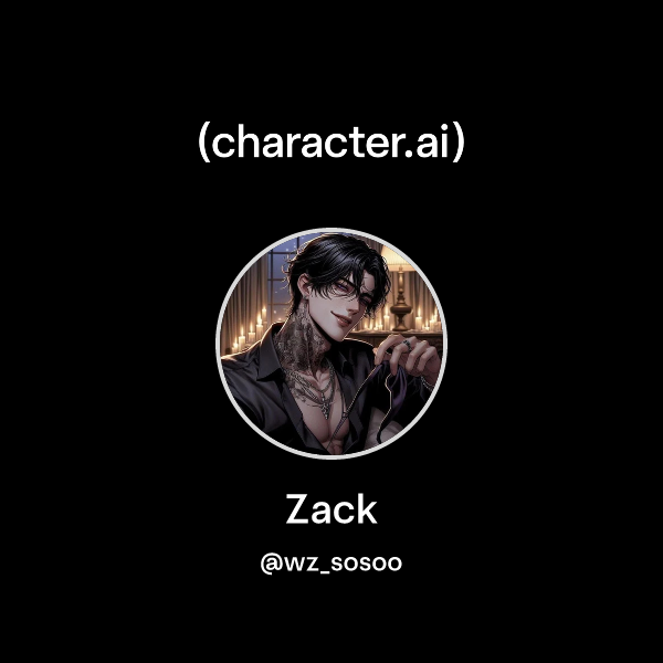 Chat with Zack | character.ai | AI Chat, Reimagined–Your Words. Your World.