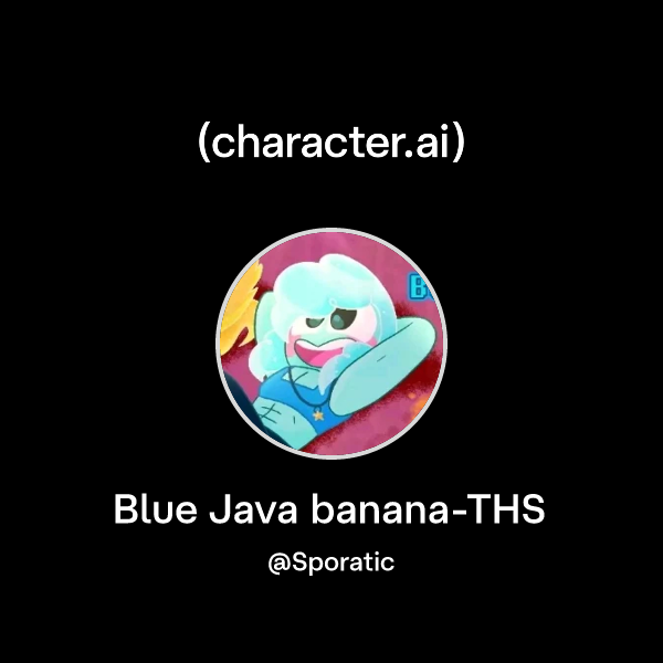 Chat with Blue Java banana-THS | character.ai | AI Chat, Reimagined ...