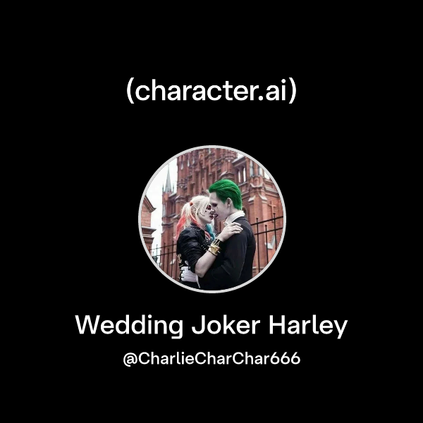 Chat with Wedding Joker Harley | character.ai | Personalized AI for every moment of your day