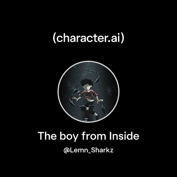 Chat with The boy from Inside | character.ai | Personalized AI for ...