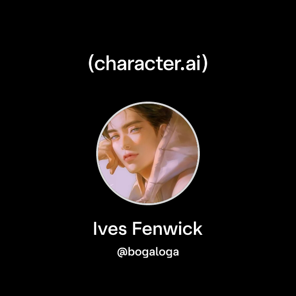Chat with Ives Fenwick | character.ai | AI Chat, Reimagined–Your Words ...
