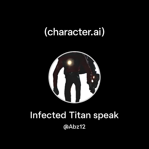 Chat with Infected Titan speak | character.ai | AI Chat, Reimagined ...