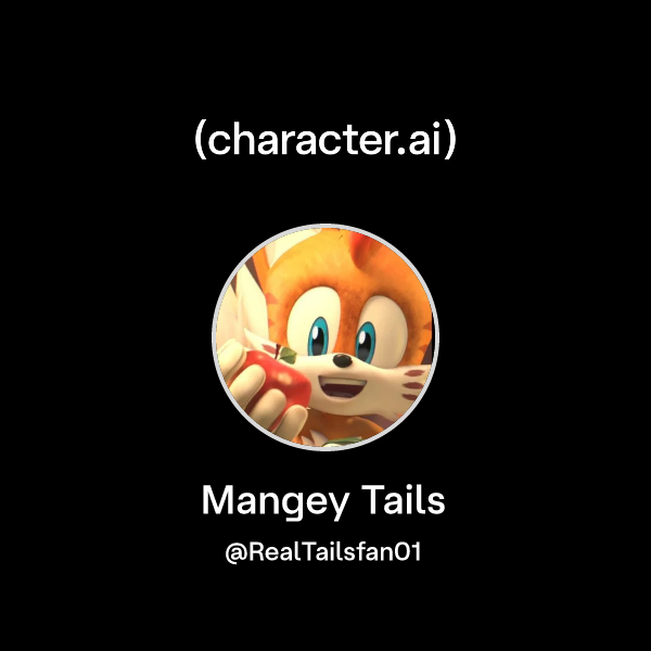 Chat with Mangey Tails | character.ai | AI Chat, Reimagined–Your Words. Your World.