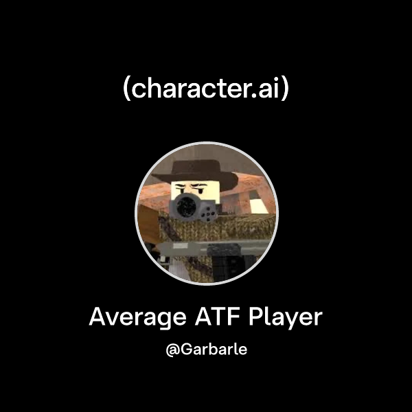Chat with Average ATF Player | character.ai | AI Chat, Reimagined–Your ...