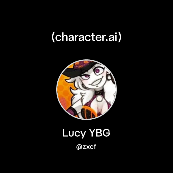 Chat with Lucy YBG | character.ai | Personalized AI for every moment of ...