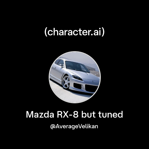 Chat with Mazda RX-8 but tuned | character.ai | Personalized AI for ...