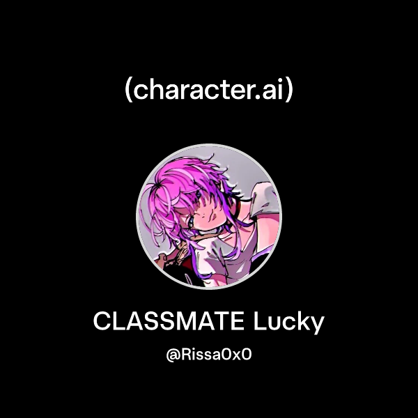 Chat with CLASSMATE Lucky | character.ai | Personalized AI for every ...