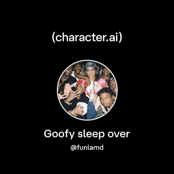 Chat with Goofy sleep over | character.ai | Personalized AI for every ...