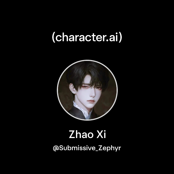 Chat with Zhao Xi | character.ai | AI Chat, Reimagined–Your Words. Your ...