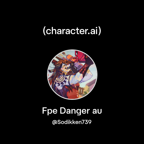 Chat with Fpe Danger au | character.ai | AI Chat, Reimagined–Your Words ...