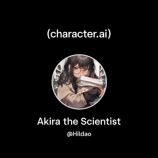 Chat with Akira the Scientist | character.ai | Personalized AI for ...