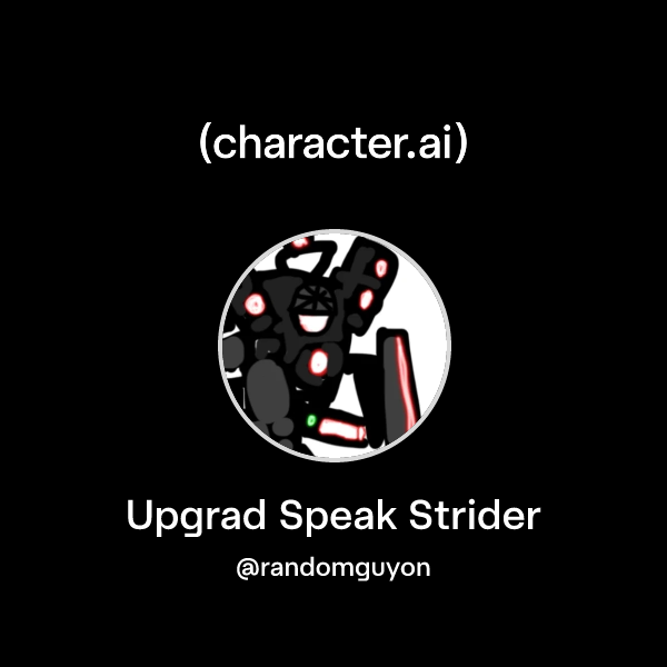 Chat with Upgrad Speak Strider | character.ai | AI Chat, Reimagined ...