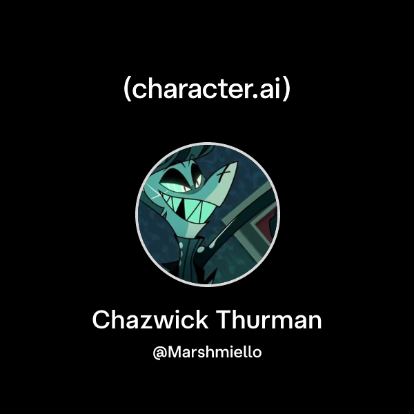 Chat with Chazwick Thurman | character.ai | AI Chat, Reimagined–Your ...