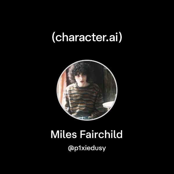 Chat with Miles Fairchild | character.ai | Personalized AI for every ...