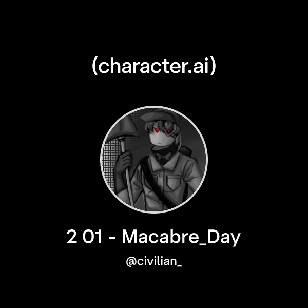 Chat with 2 01 - Macabre_Day | character.ai | AI Chat, Reimagined–Your ...