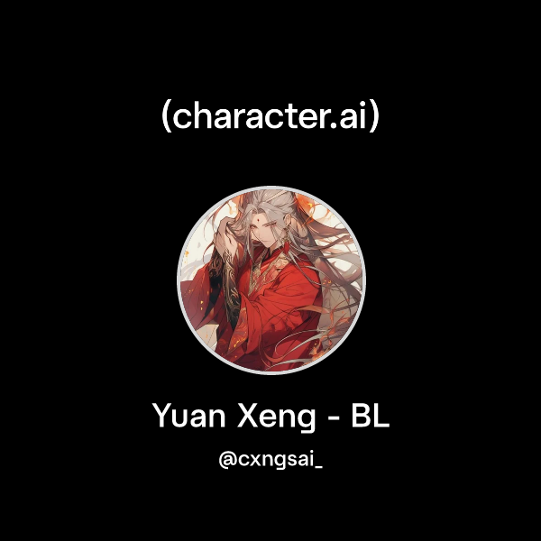Chat with Yuan Xeng - BL | character.ai | Personalized AI for every moment of your day